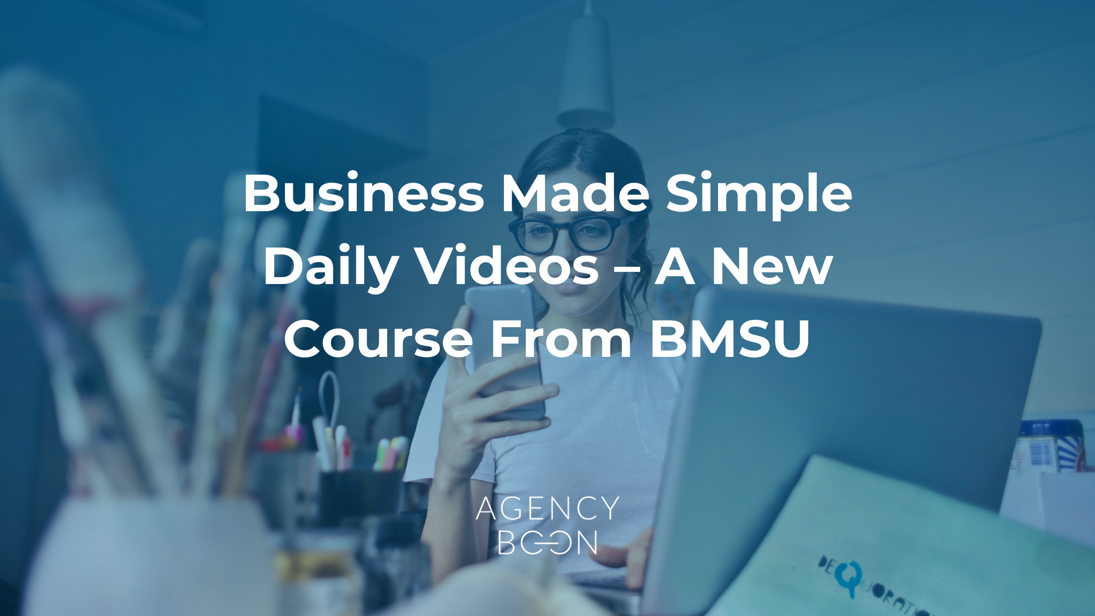 Business Made Simple Daily Videos | BMS Blog | Agency Boon